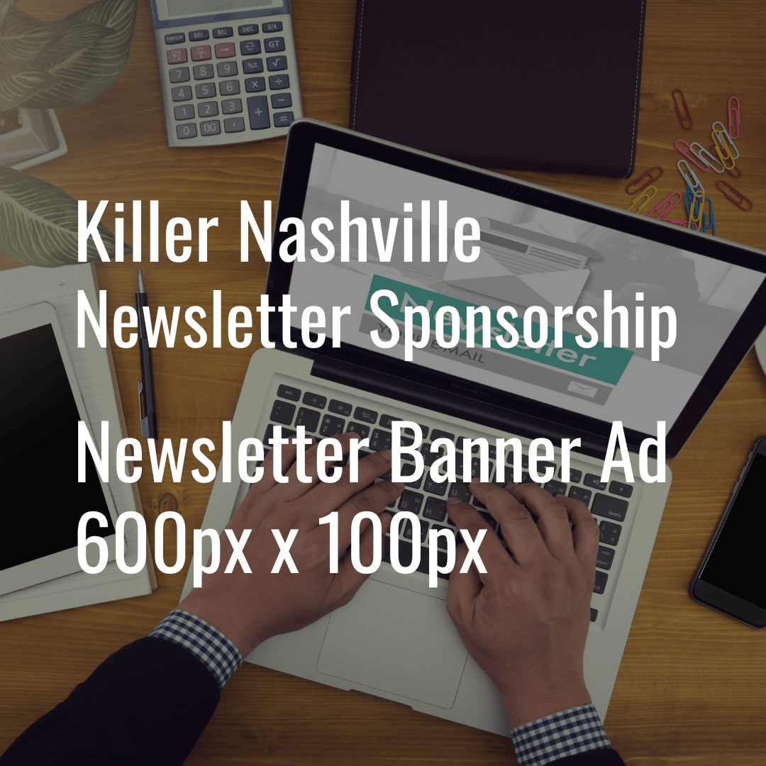Killer Nashville Newsletter Sponsorship - Banner Ad - 600x100 px ...